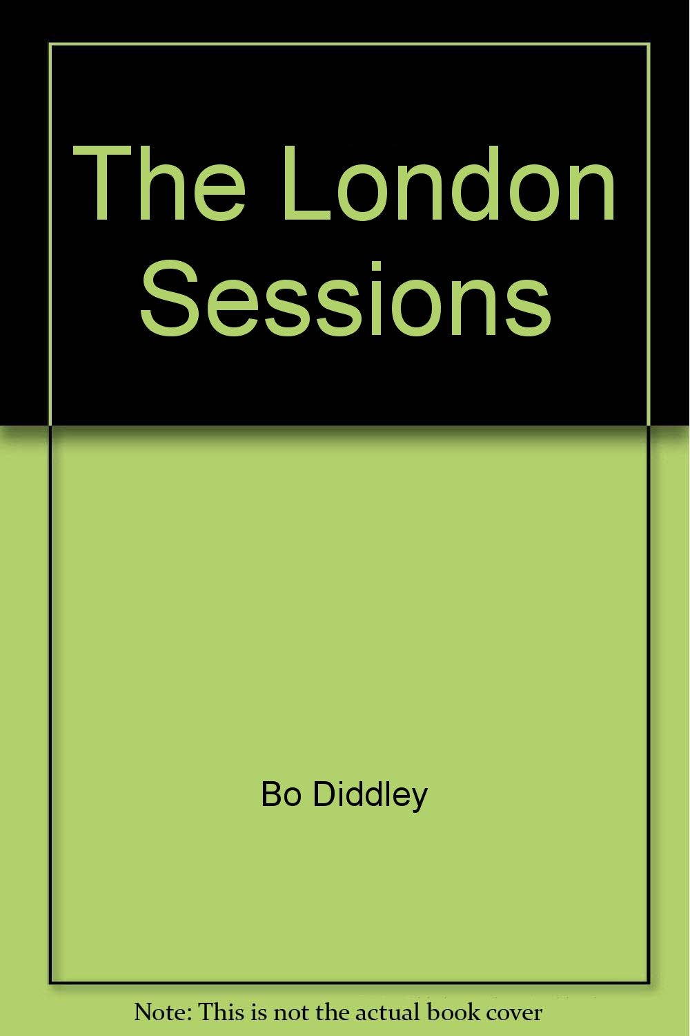 Amazon.com: The London Sessions: 0008811916725: Bo Diddley: Books
