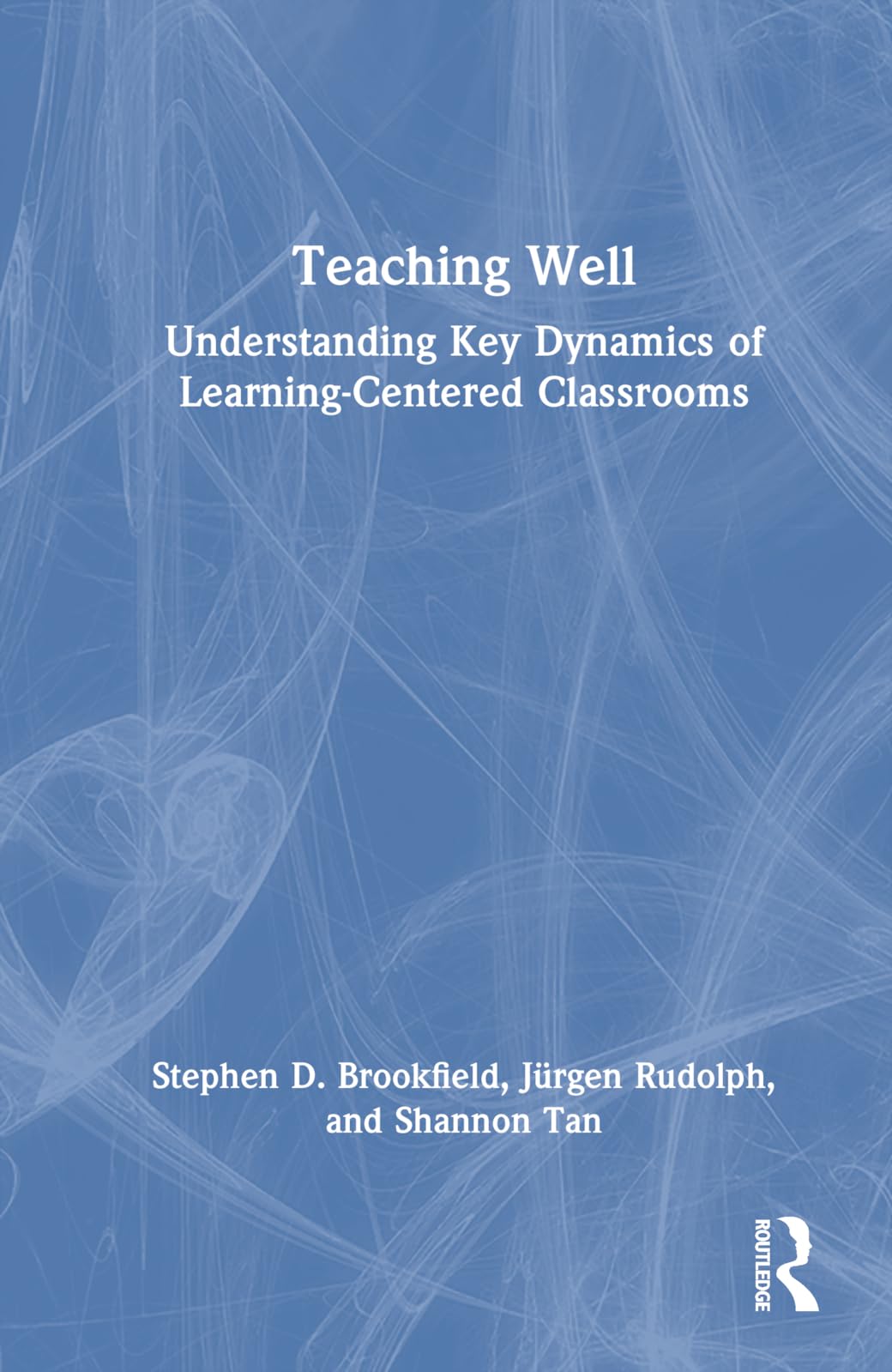 Teaching Well: Brookfield, Stephen D., Rudolph, Jürgen, Tan, Shannon ...
