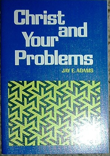 Christ and Your Problems: Jay Edward Adams: 9780801000355: Amazon.com ...