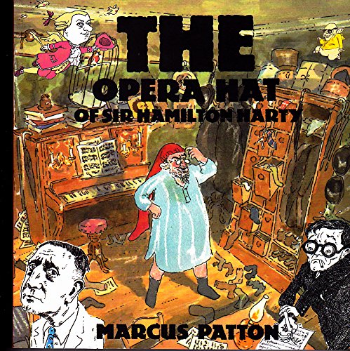 The Opera Hat of Sir Hamilton Harty: Patton, Marcus: 9780954581305 ...