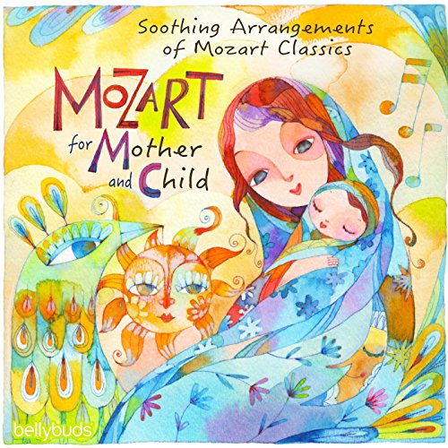 Mozart for Mother and Child, Soothing Arrangements of Mozart Classics ...