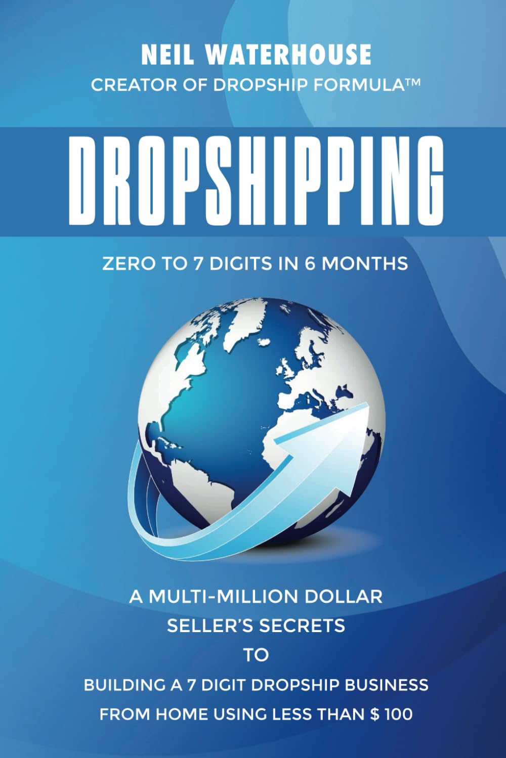 Dropshipping - Zero to 7 Digits in 6 months: A dropshipping book for ...