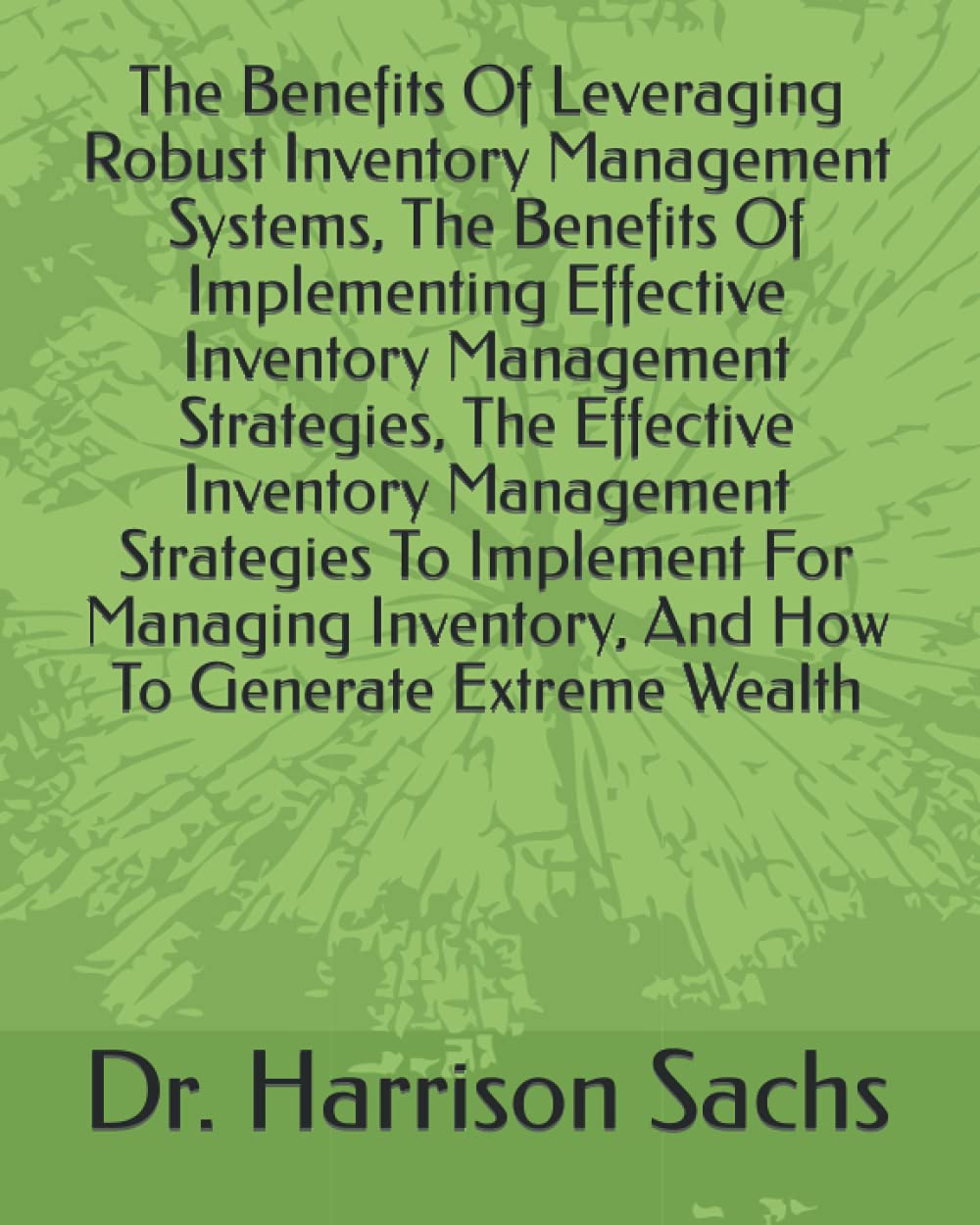 Buy The Benefits Of Leveraging Robust Inventory Management Systems, The ...