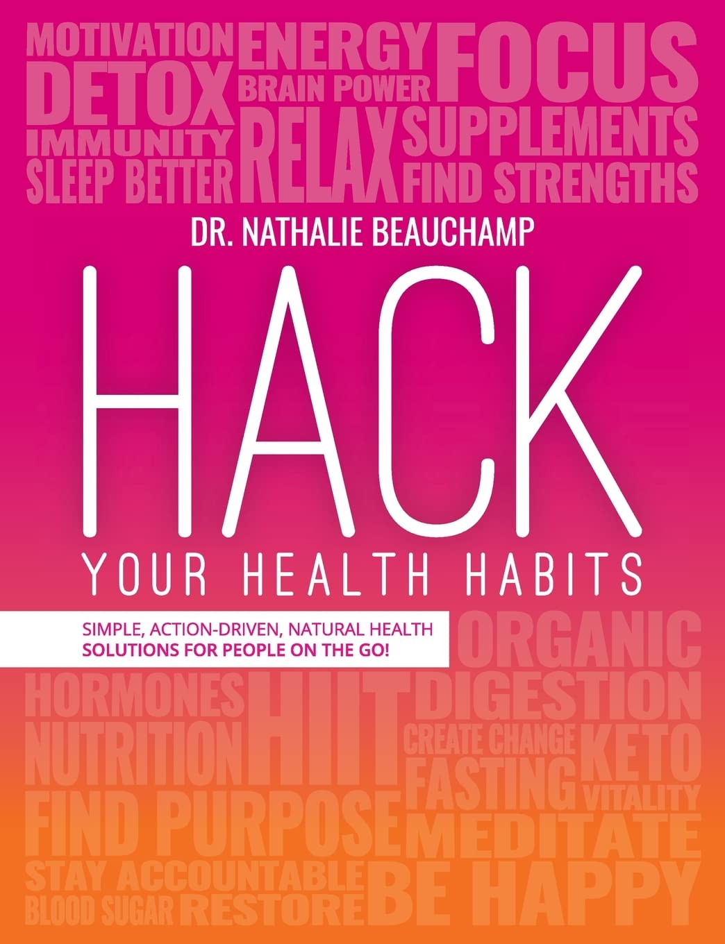 Hack Your Health Habits: Simple, Action-Driven, Natural Health ...