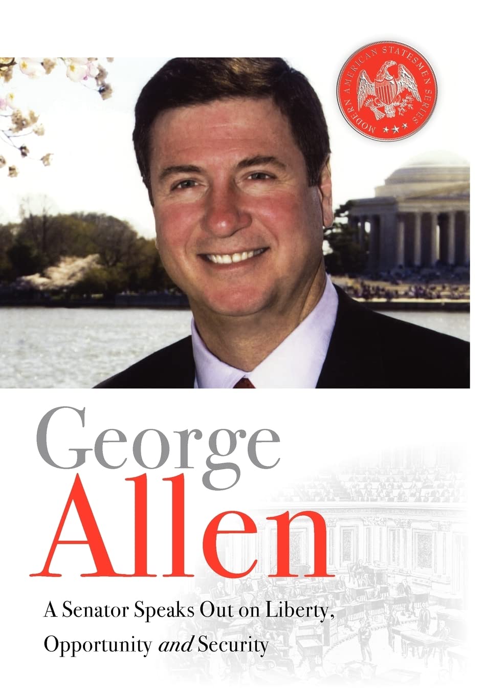 George Allen: A Senator Speaks Out On Liberty, Opportunity, and ...