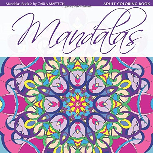 Mandalas: Book 2: Adult Coloring Book: Maftech, Carla: 9780994862938 ...