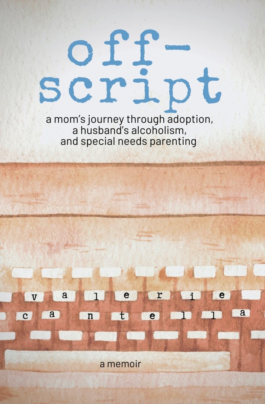off-script: a mom's journey through adoption, a husband's alcoholism ...