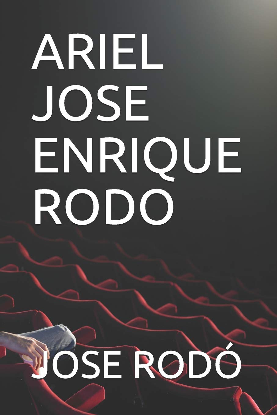ARIEL JOSE ENRIQUE RODO (Spanish Edition): RODÓ, JOSE ENRIQUE, BRACHO ...