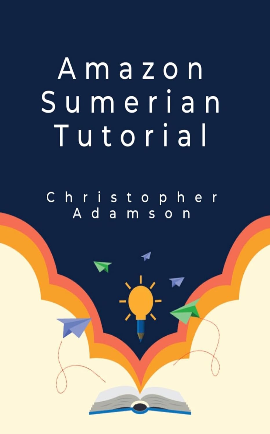 Amazon Sumerian Tutorial (#aws-ar-and-vr-services) , Adamson, Christopher, eBook - Amazon.com