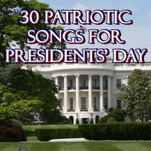 Play 30 Patriotic Songs for Presidents' day by American Music Experts ...
