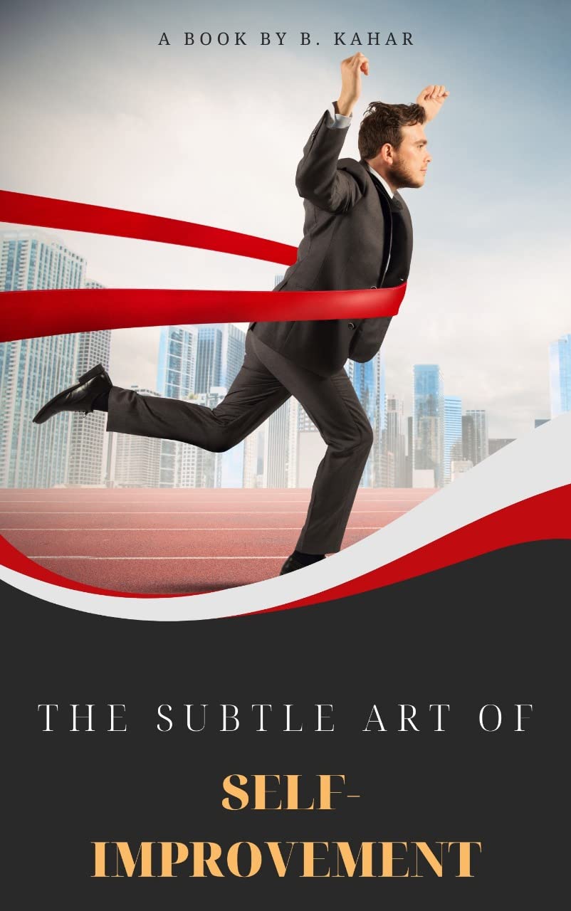 The Subtle Art of Self- improvement: A Practical Guide on How to Start ...