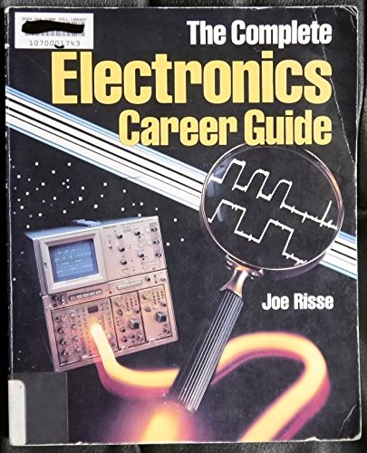 The Complete Electronics Career Guide: Risse, Joe: 9780830631100: Amazon.com: Books