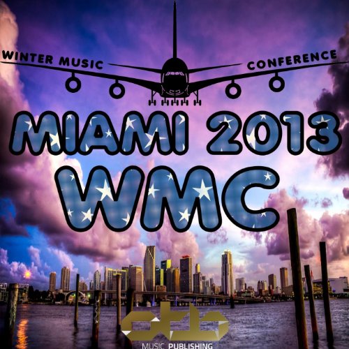 MIAMI 2013 WMC: Winter Music Conference (Only the Best Music Publishing ...