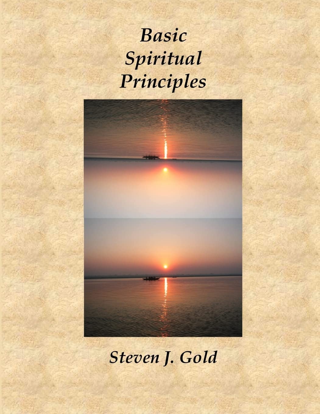 Basic Spiritual Principles: Gold, Steven J.: 9781257047482: Amazon.com ...