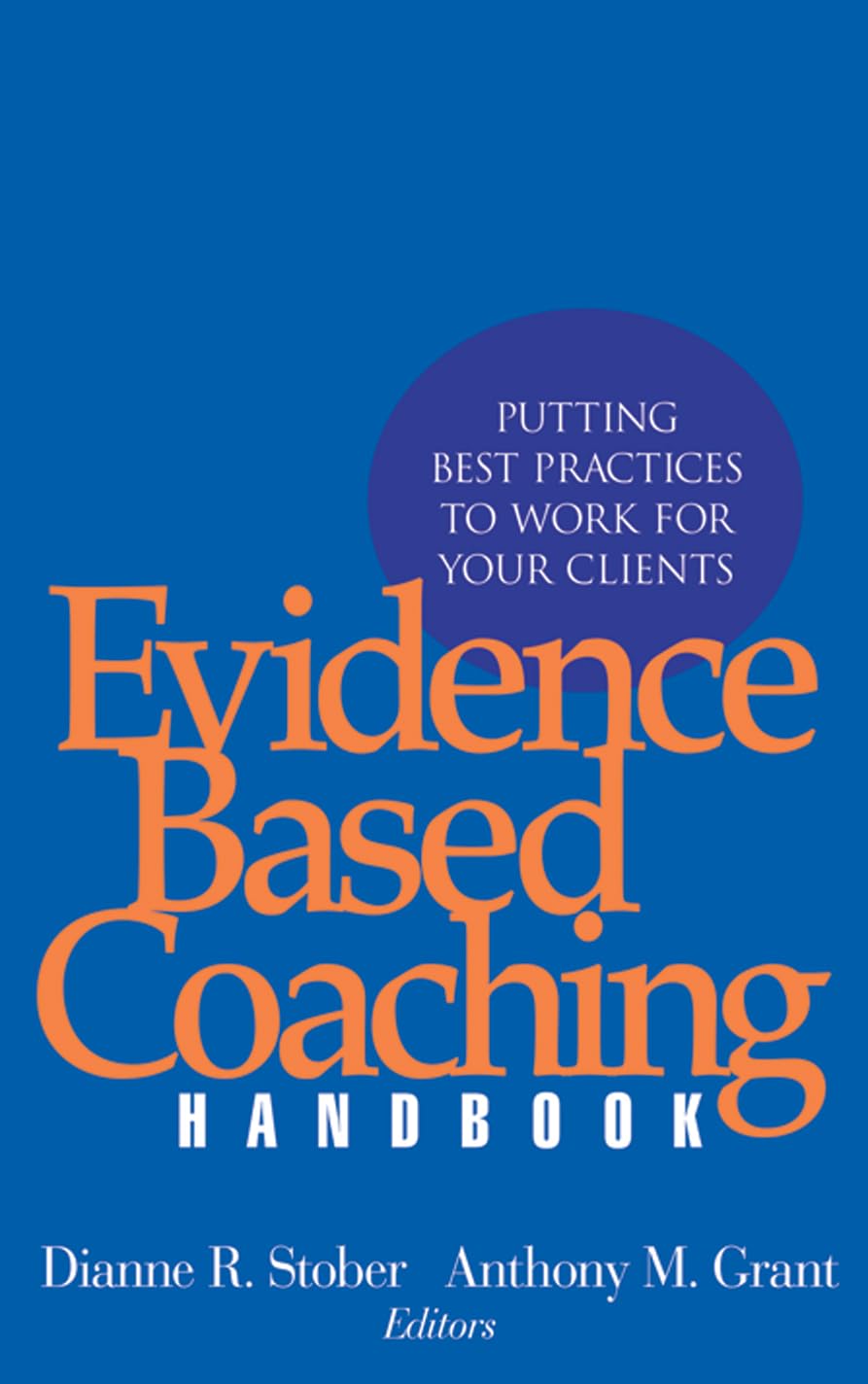 Evidence Based Coaching Handbook: Putting Best Practices to Work for ...