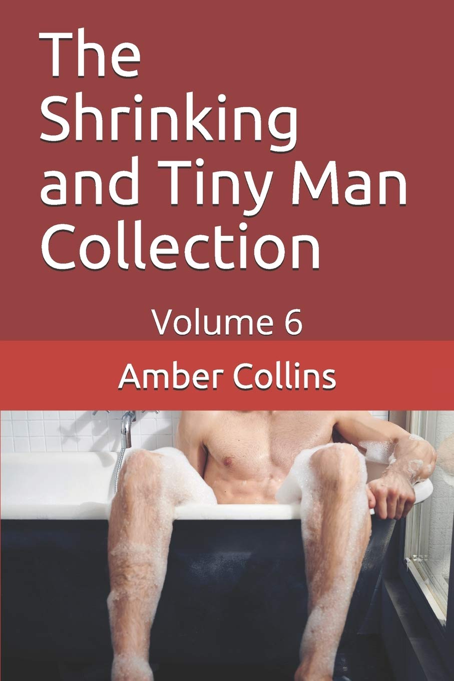 The Shrinking and Tiny Man Collection: Volume 6 (The Shrinking and Tiny ...