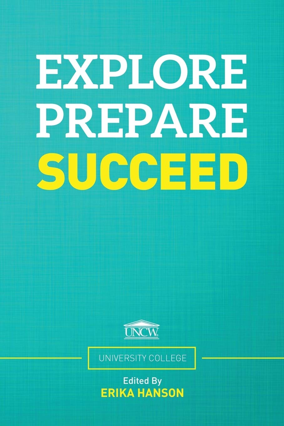 Explore. Prepare. Succeed.: Unc Wilmington: 9781524936761: Amazon.com ...