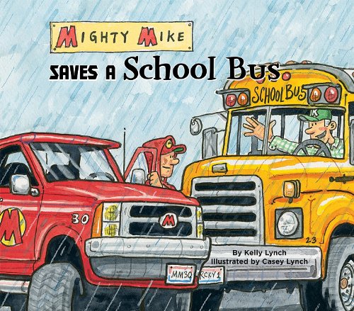 Mighty Mike Saves a School Bus: Lynch, Kelly, Hedlund, Stephanie ...
