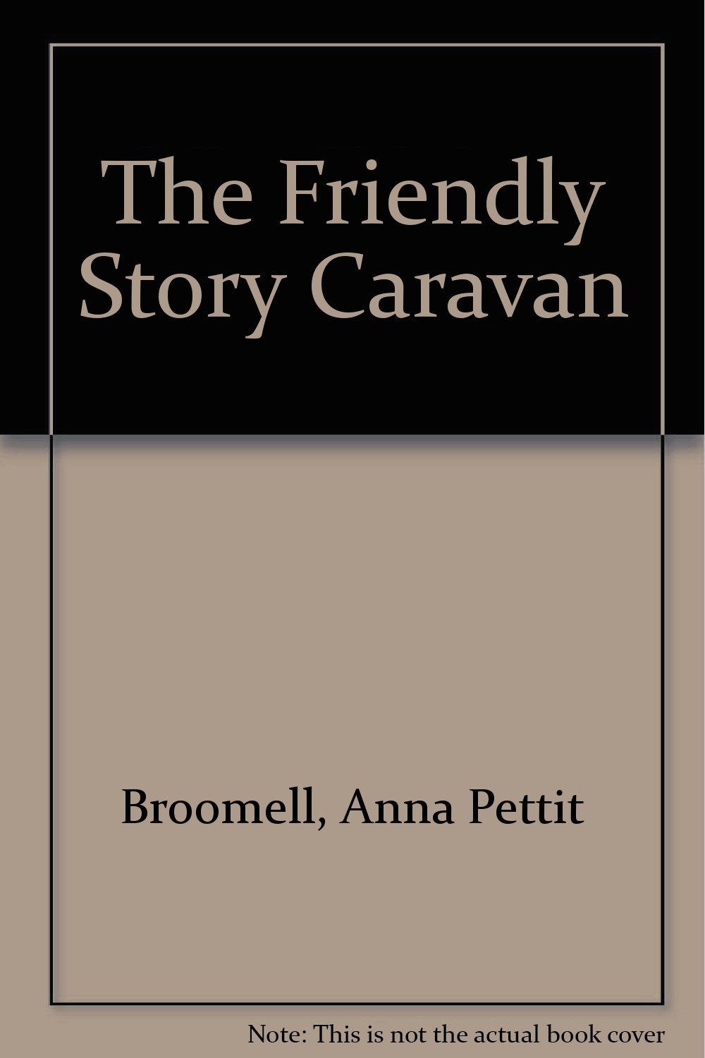 the friendly story caravan: Anna Pettit Broomell: Amazon.com: Books