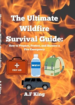 Amazon.com: The Ultimate Wildfire Survival Guide: How to Prepare ...