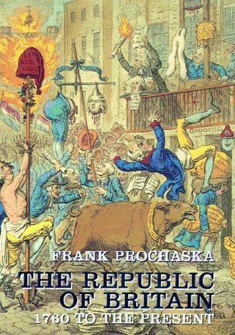 The republic of Britain, 1760-2000: Frank Prochaska: 9780713994544 ...