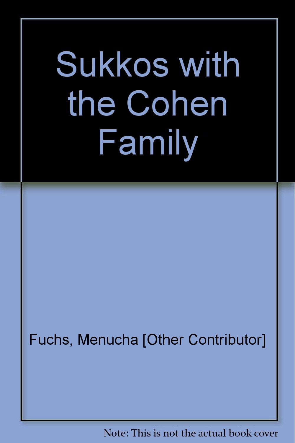 Sukkos with the Cohen Family: Menucha Fuchs: 9781880582695: Amazon.com ...