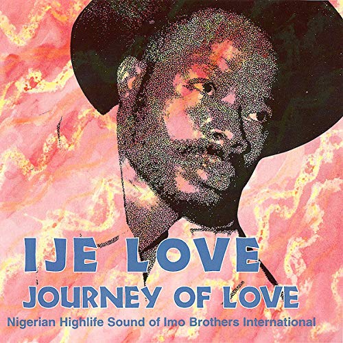 Imo Brothers International - Ije Love / Journey of Love - Amazon.com Music