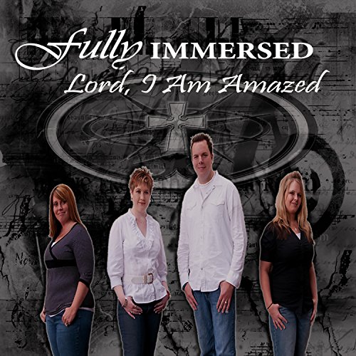 Play Lord, I Am Amazed by Fully Immersed on Amazon Music