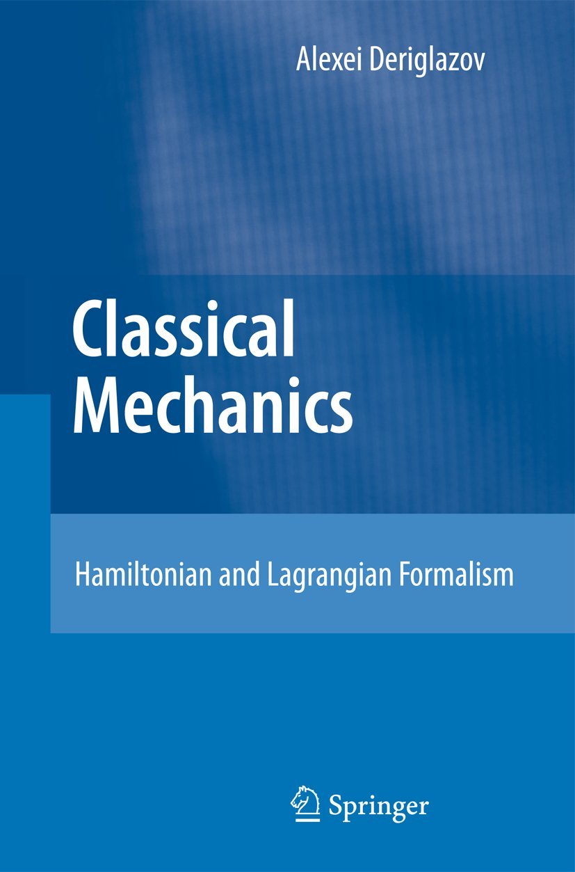 Classical Mechanics: Hamiltonian and Lagrangian Formalism: Deriglazov ...