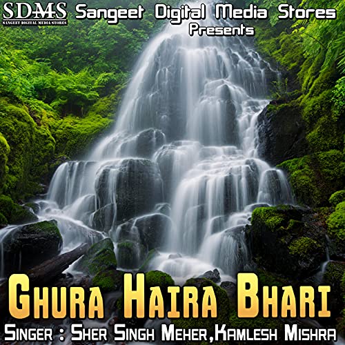 Ghura Haira Bhari de Sher Singh Meher & Kamlesh Mishra en Amazon Music ...