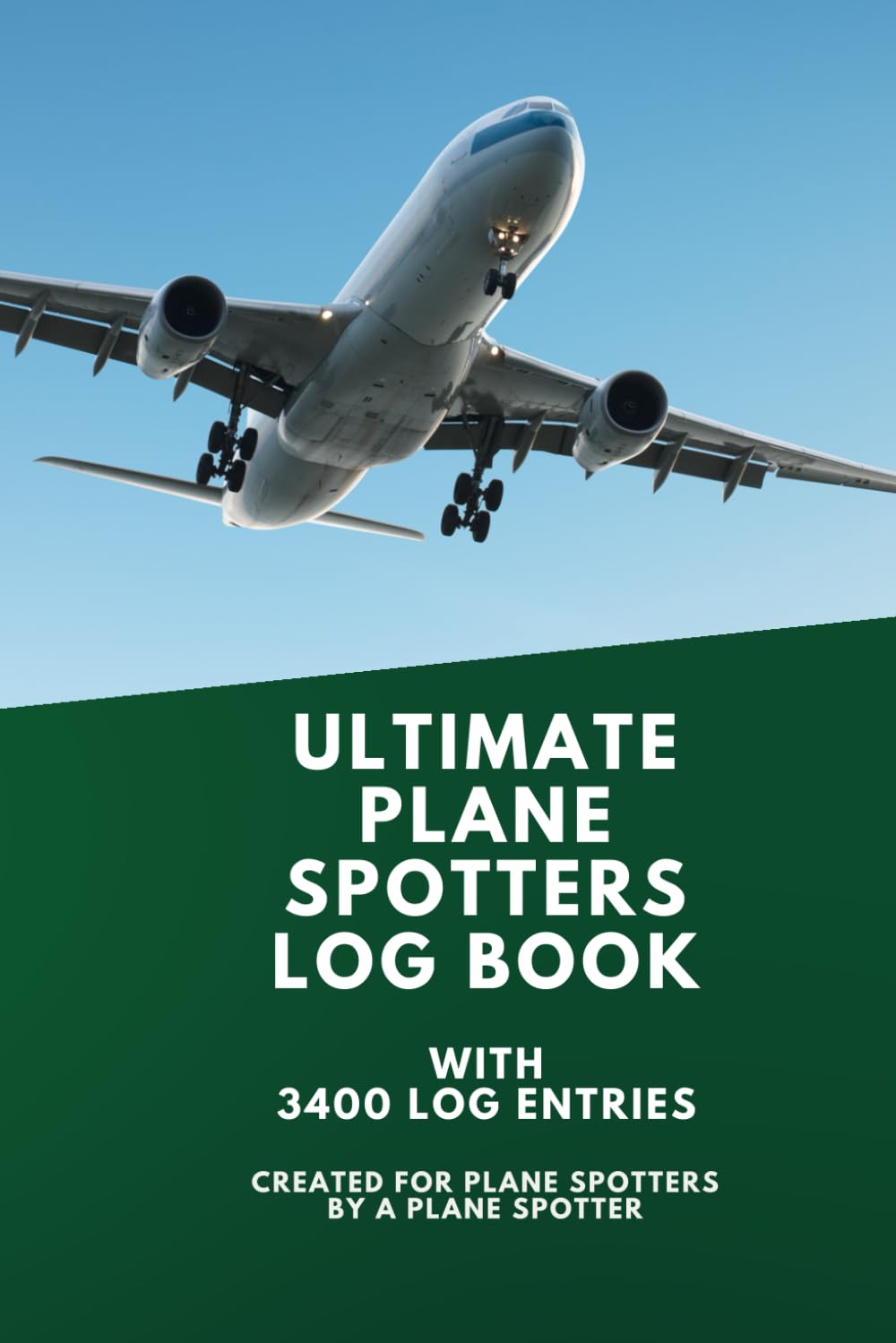 ULTIMATE PLANE SPOTTERS LOG BOOK: 3400 log entries, SEE IT - TAG IT ...