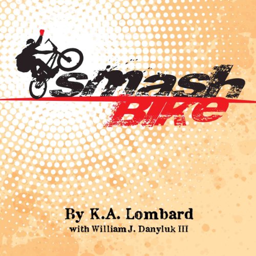 Amazon.com: Smash Bike (Audible Audio Edition): K. A. Lombard, William ...