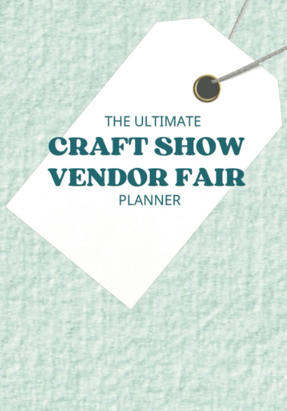 The Ultimate Craft Show Vendor Fair Planner: Handmade business event ...