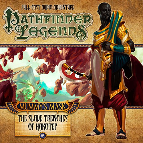 Pathfinder Legends - Mummy's Mask: The Slave Trenches of Hakotep (Audio ...