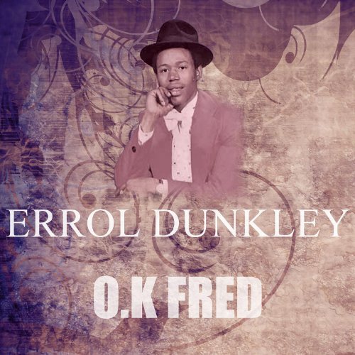 Play O.K Fred by Errol Dunkley on Amazon Music