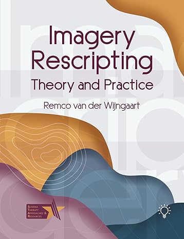 Imagery Rescripting: Theory and Practice - Wijngaart, Remco Van Der ...