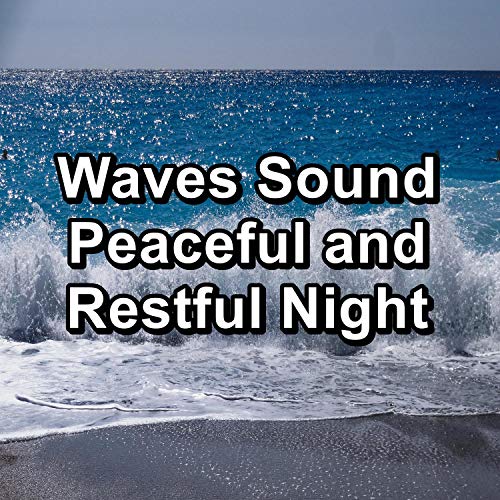 Reproducir Waves Sound Peaceful and Restful Night de Calming Waves ...