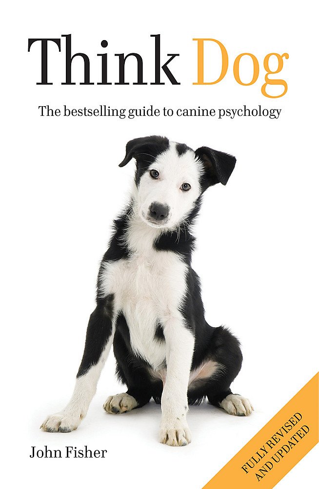 Think Dog: An Owner's Guide to Canine Psychology: Amazon.co.uk: Fisher ...