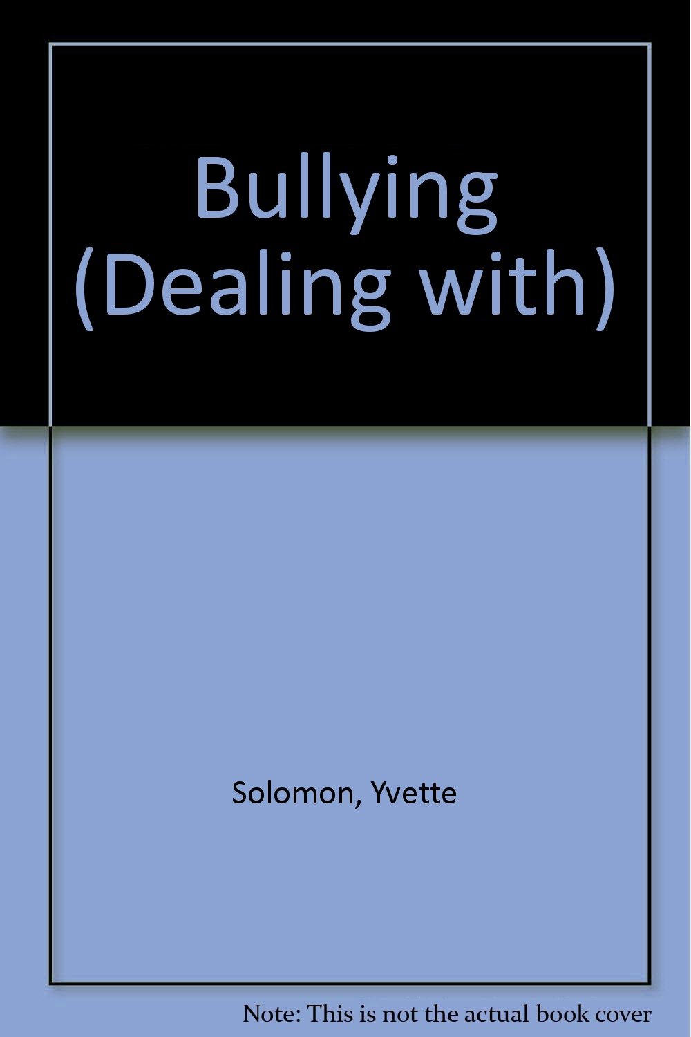 Bullying (Dealing with): Yvette Solomon, John C. Coleman: 9780750212274 ...