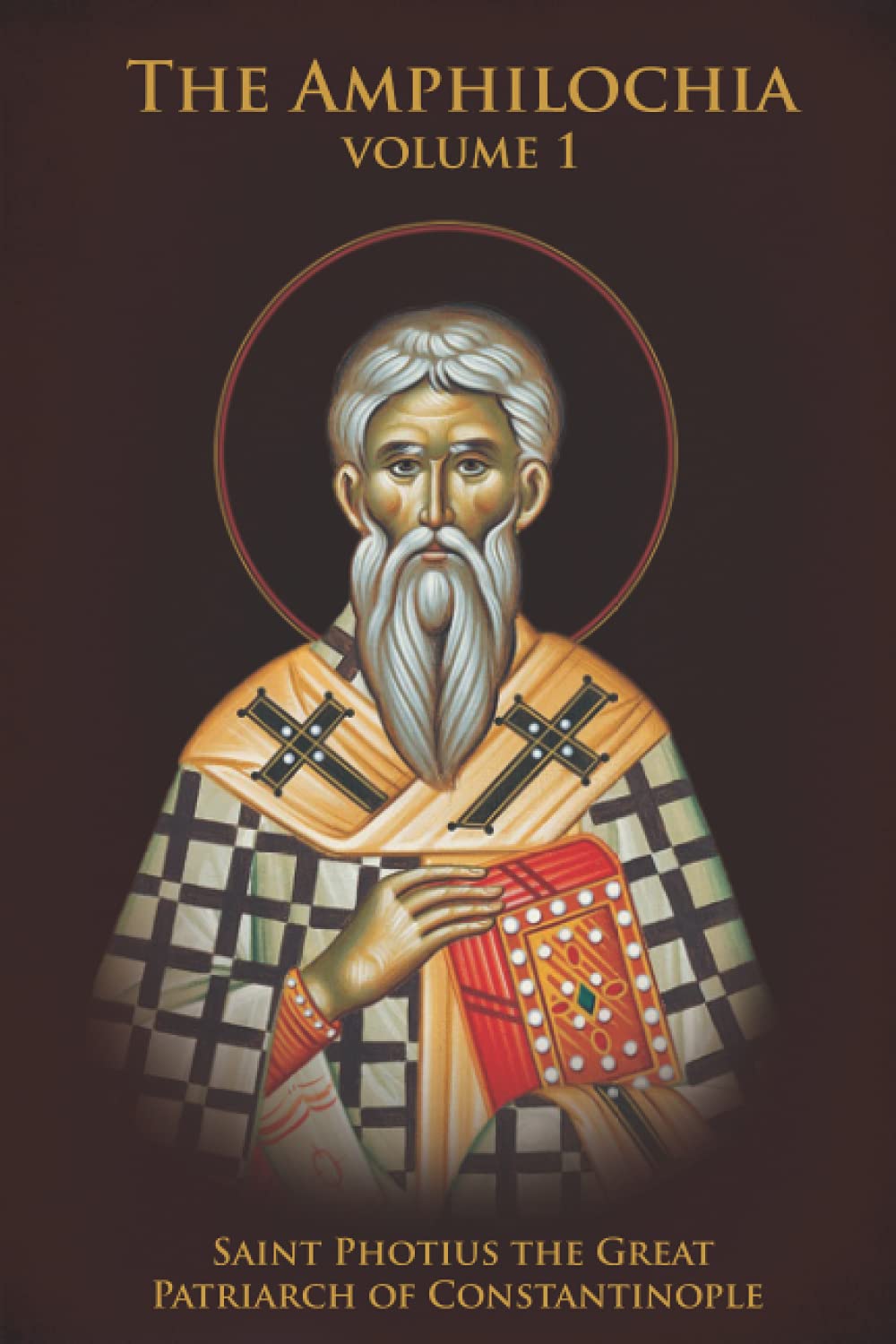 The Amphilochia: Volume 1 (Photius the Great): the Great Patriarch of ...