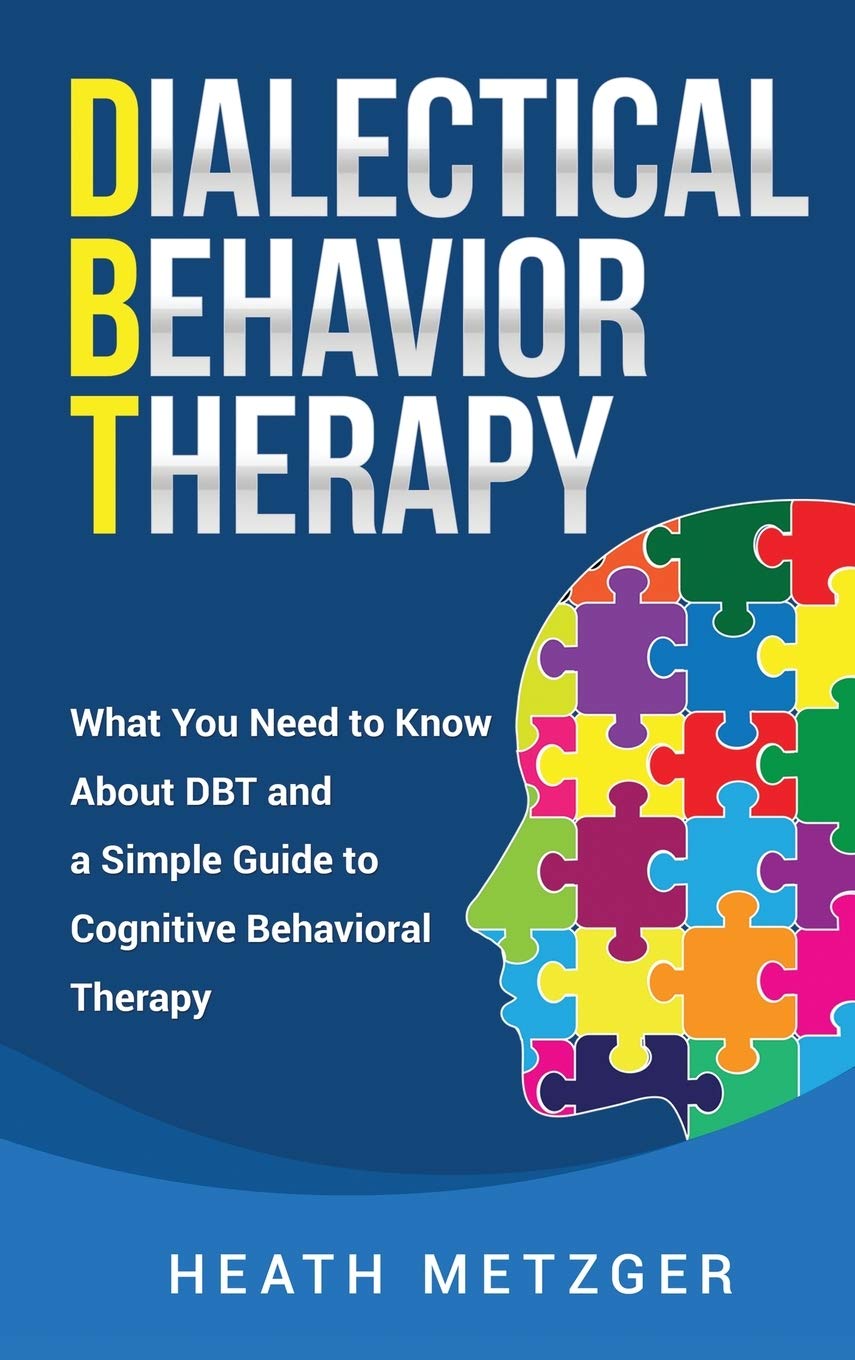 Buy Dialectical Behavior Therapy: What You Need to Know About DBT and a ...