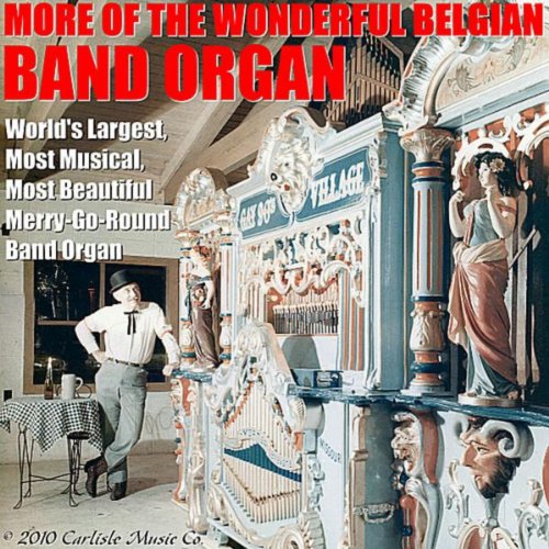 Play More of the Wonderful Belgian Band Organ by Paul Eakins' Mortier ...