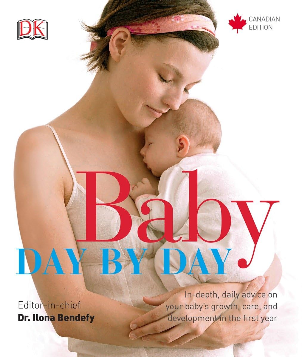 Baby Day by Day: In-Depth, Daily Advice on Your Baby’s Growth, Care ...