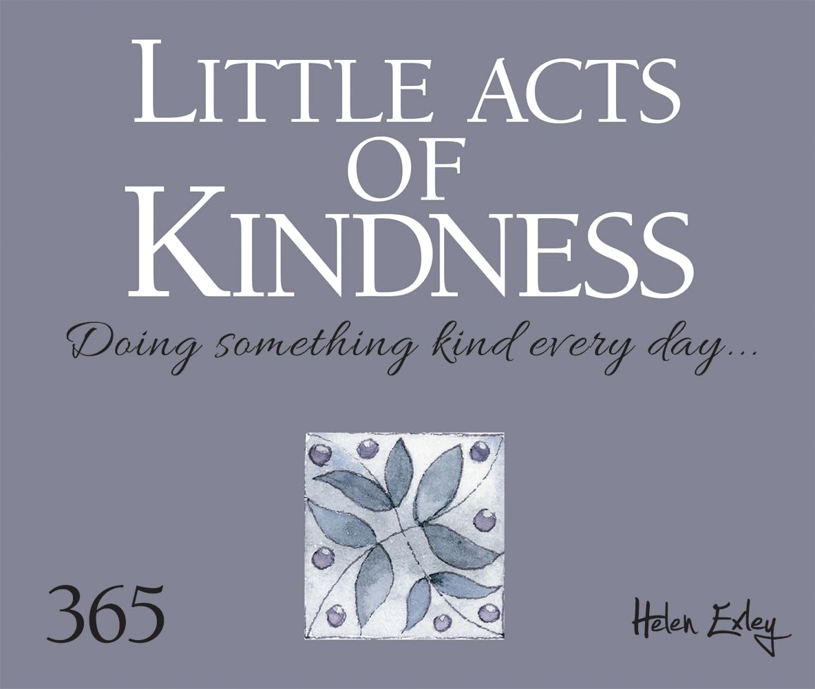 Little Acts of Kindness: Doing Something Kind Everyday (365 Great Days ...