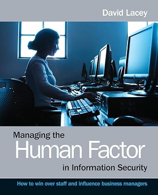 Managing the Human Factor in Information Security: How to win over ...
