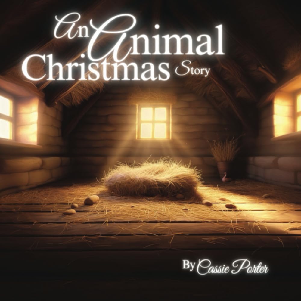 An Animal Christmas Story: A beautiful story of how the animals must ...