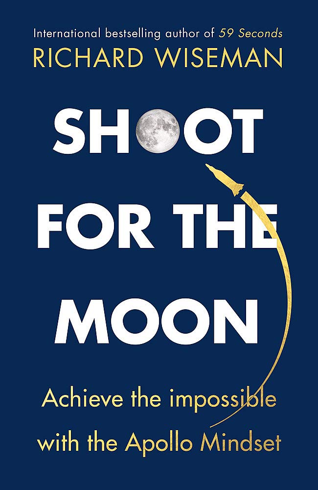 Shoot for the Moon: How the Moon Landings Taught us the 8 Secrets of ...