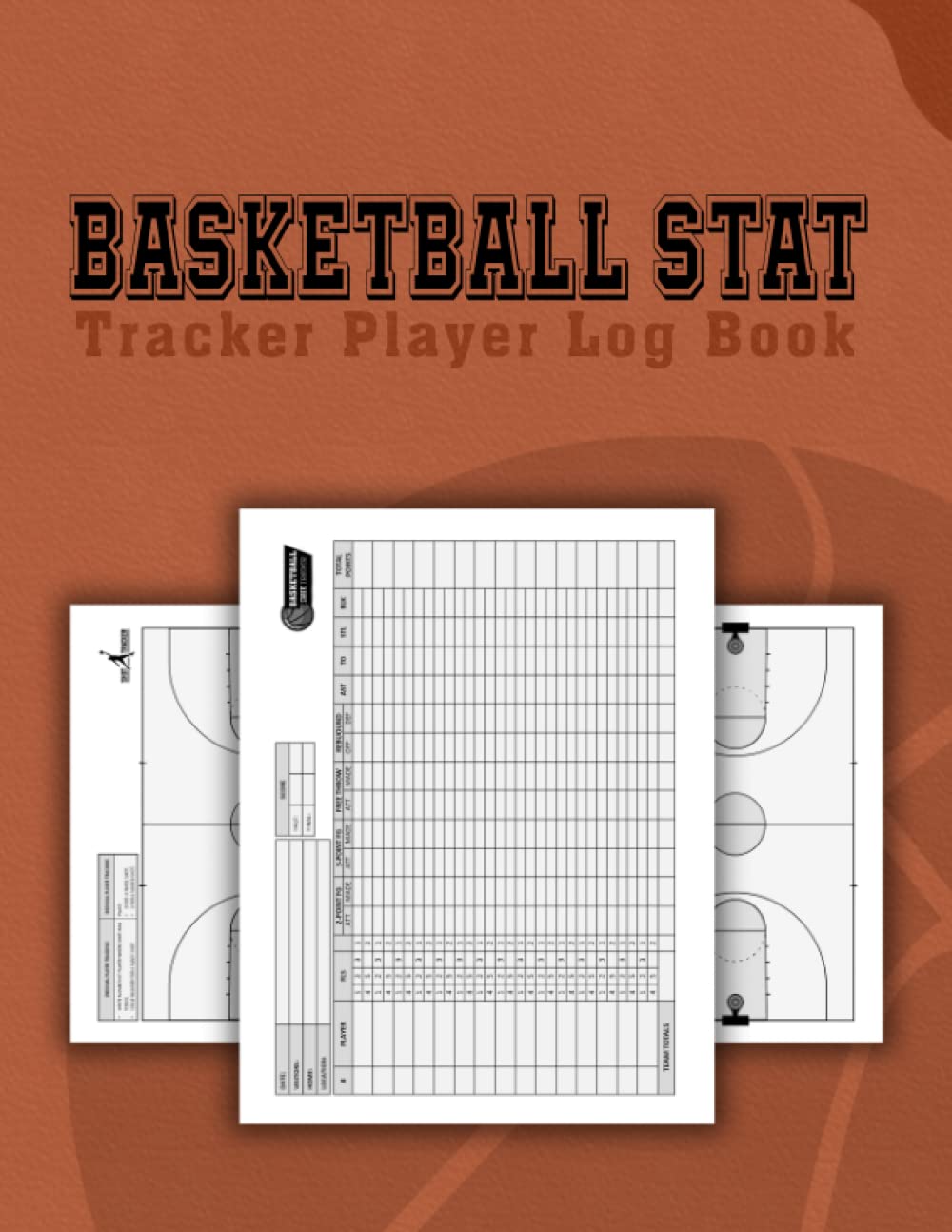 Basketball Stat Tracker Player Log Book: Basketball Scorebook| Includes ...