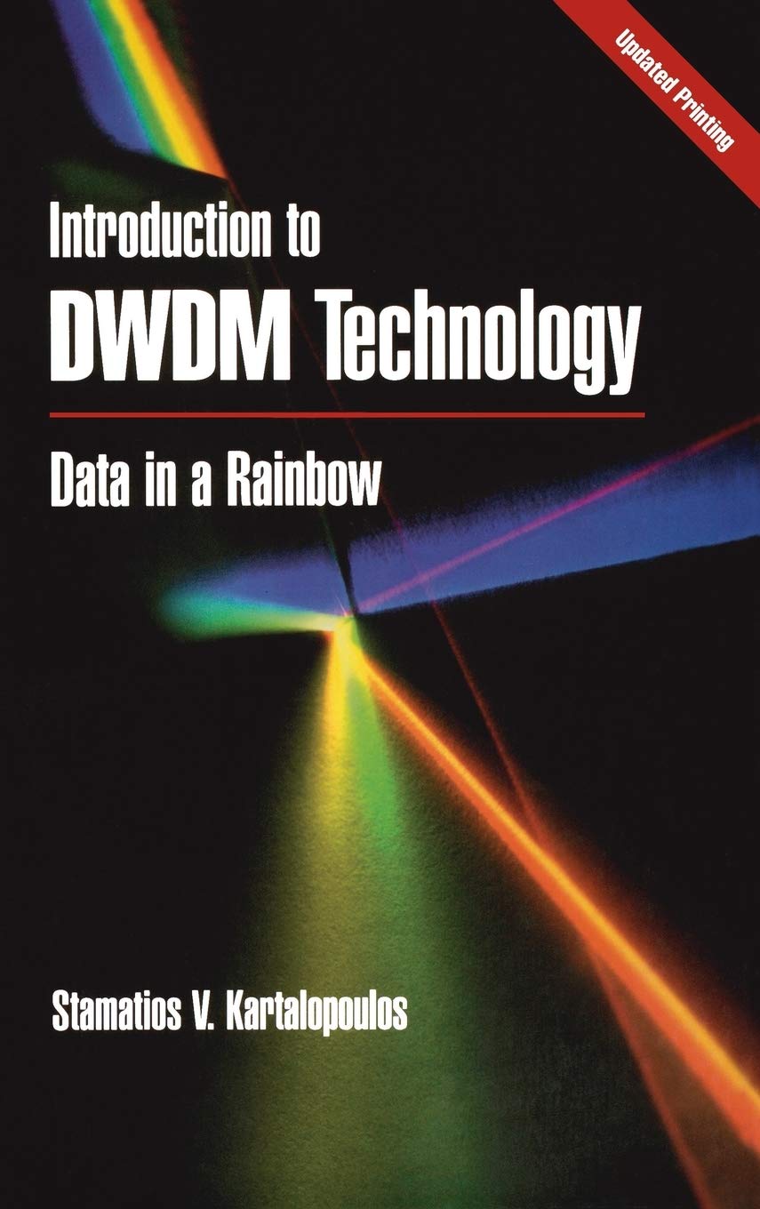 Introduction to DWDM Technology: Data in a Rainbow: Kartalopoulos ...