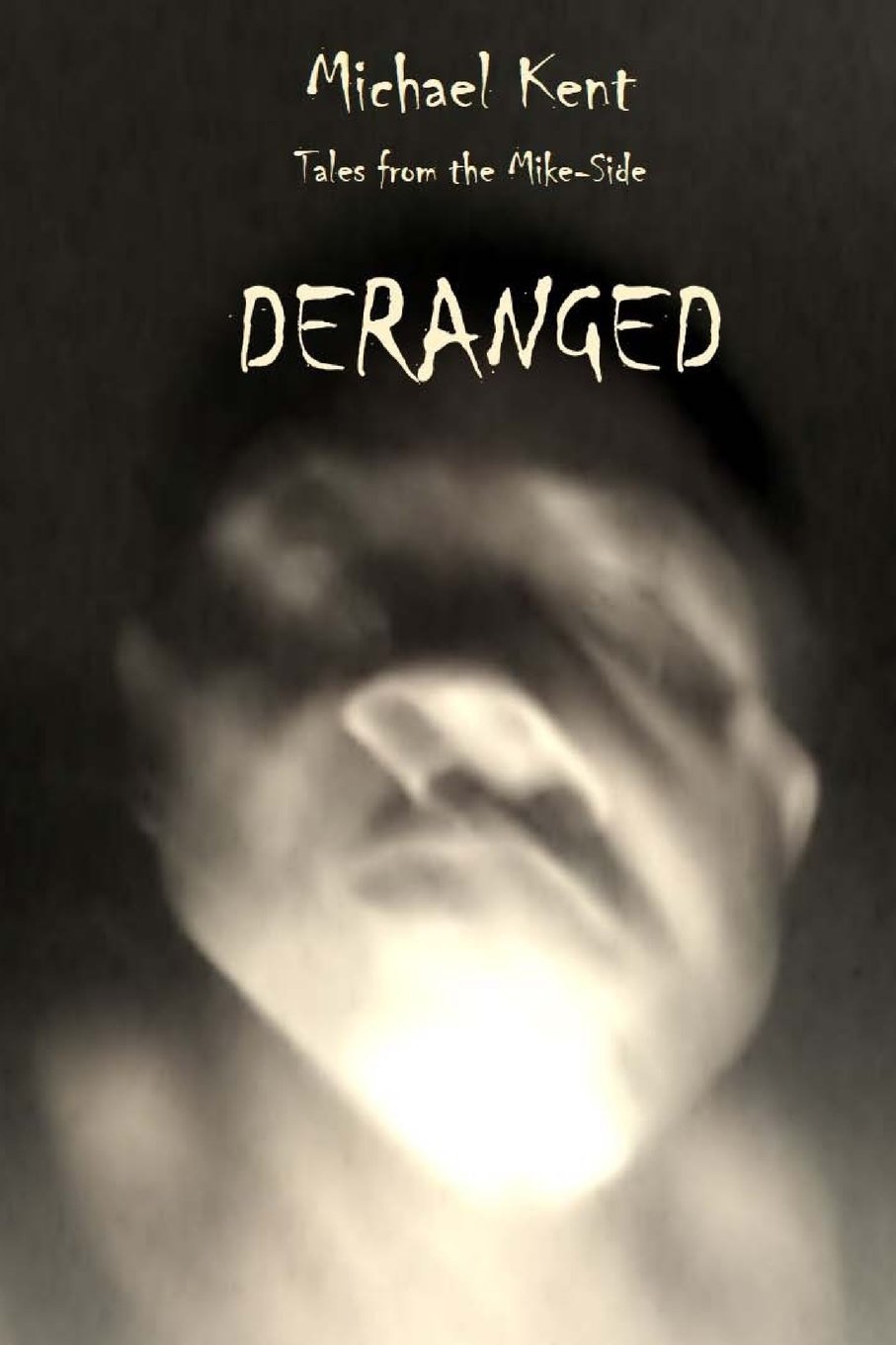 Tales from the Mike-Side: Deranged: Kent, Michael, Johnson, Mike ...